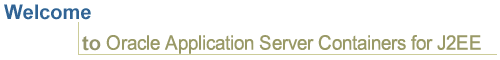 Welcome to Oracle Application Server Containers for J2EE 10g (10.1.2.0.2)